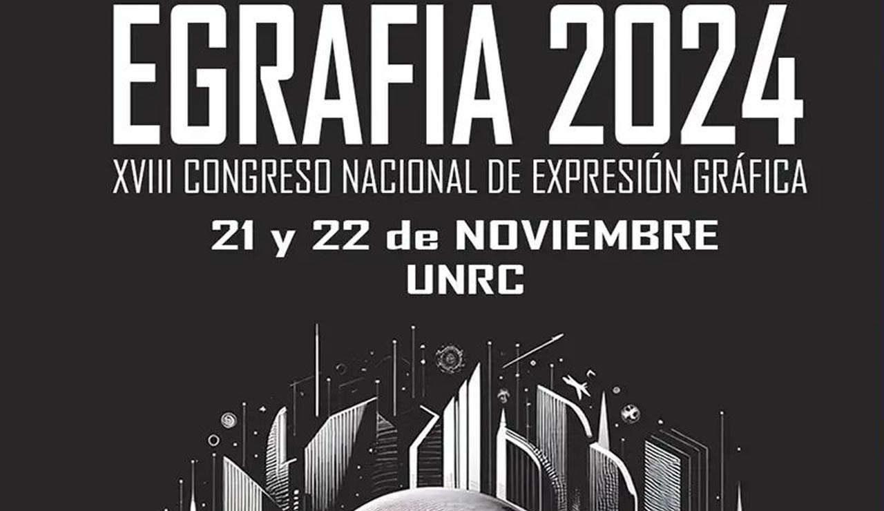 XVIII Congreso Nacional de Expresión Gráfica EGRAFIA 2024 - Radio UNRC